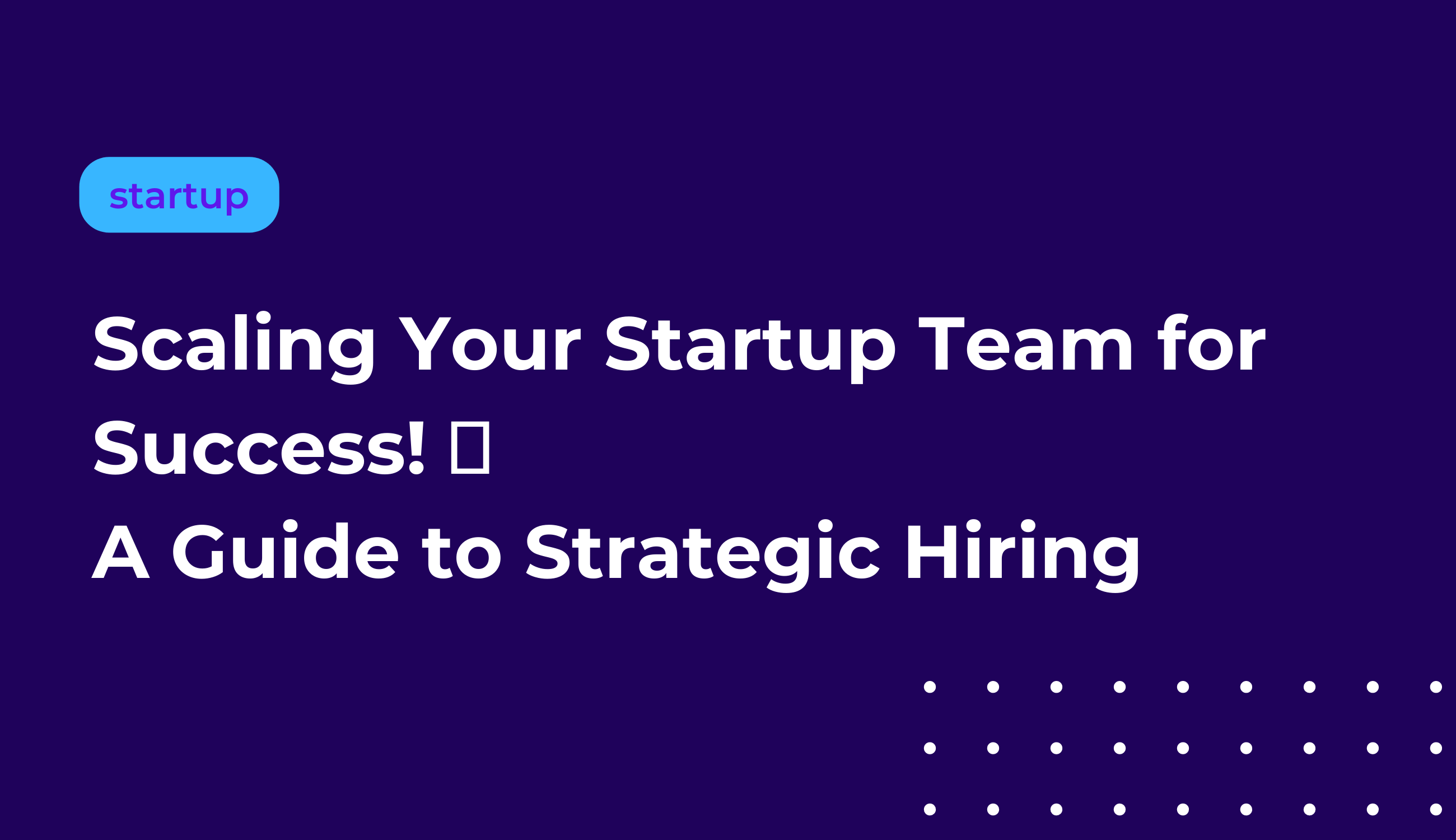 Scaling Your Startup Team for Success! 🚀 A Guide to Strategic Hiring in India | Jordensky
